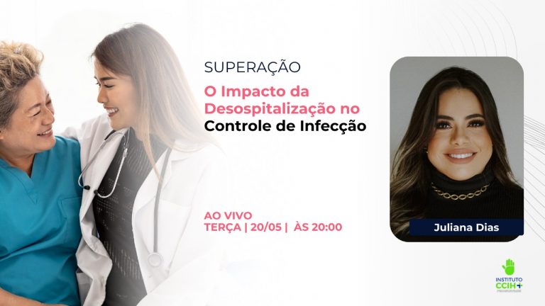 O Impacto da Desospitalização no Controle de Infecção - Instituto CCIH+